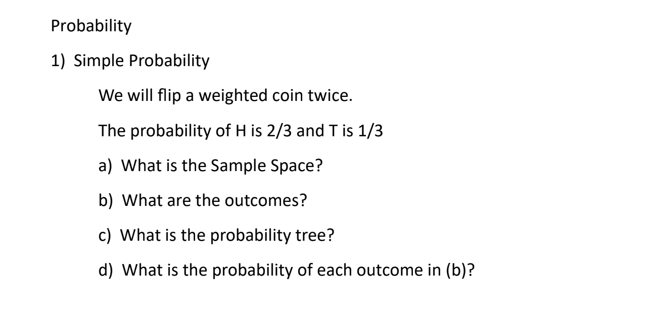 Solved 1) Simple Probability We will flip a weighted coin | Chegg.com