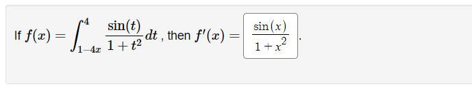 Solved f(x)=∫1−4x41+t2sin(t)dt, then f′(x)=1+x2sin(x) | Chegg.com