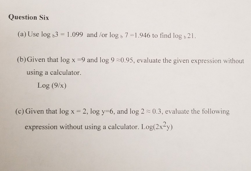 Solved Question Six (a) Use log b3 = 1.099 and /or log b 7-1 | Chegg.com