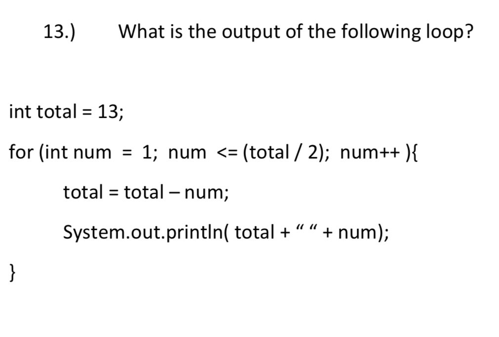 Solved 13.) What is the output of the following loop? int | Chegg.com