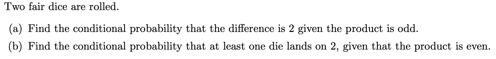 Solved Two fair dice are rolled. (a) Find the conditional | Chegg.com