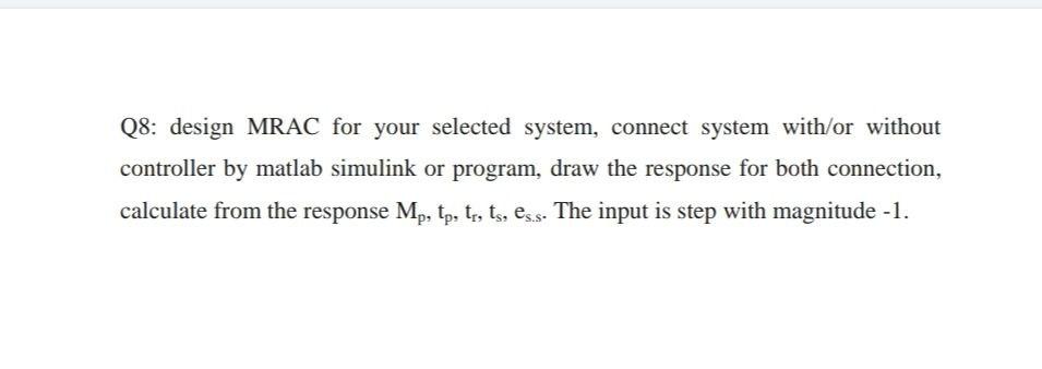 Solved Q8: design MRAC for your selected system, connect | Chegg.com