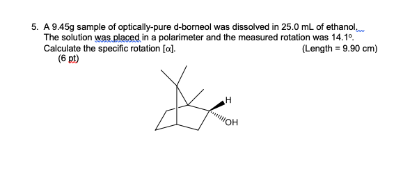 Solved 5. A 9.45g sample of optically-pure d-borneol was | Chegg.com