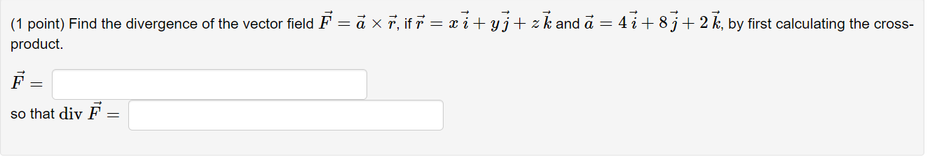 Solved (1 point) Find the divergence of the vector field | Chegg.com