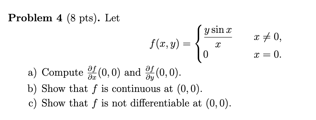 Solved Problem 4 (8 pts). Let f(x,y)={xysinx0x =0x=0 a) | Chegg.com
