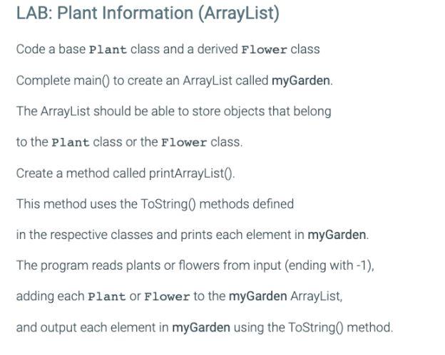 Solved LAB: Plant Information (ArrayList) Code a base Plant | Chegg.com Solved LAB: Plant Information (ArrayList) Code a base Plant | Chegg.com