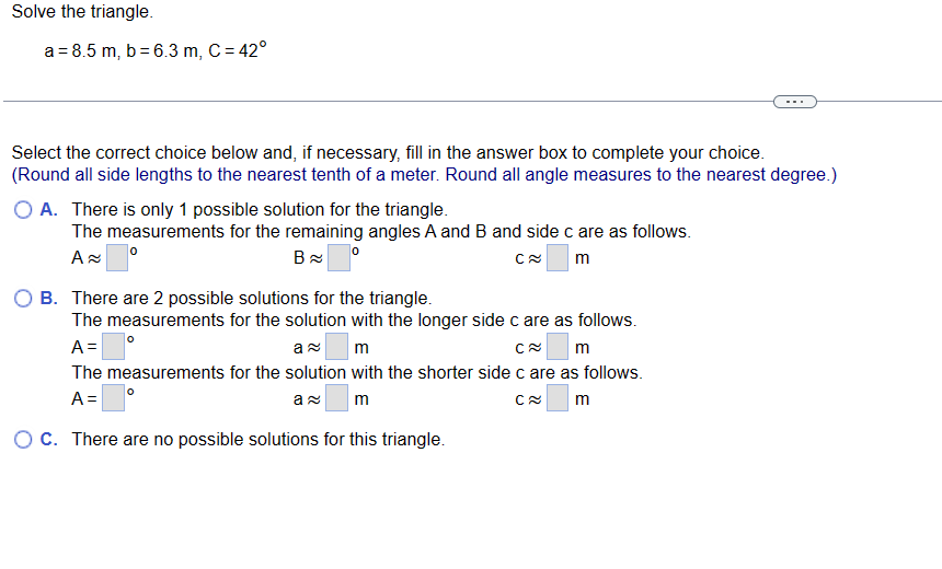 Solved Solve the triangle.a=8.5m,b=6.3m,C=42°Select the | Chegg.com
