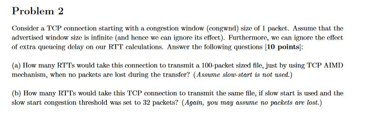 Solved Problem 2 Consider a TCP connection starting with a | Chegg.com
