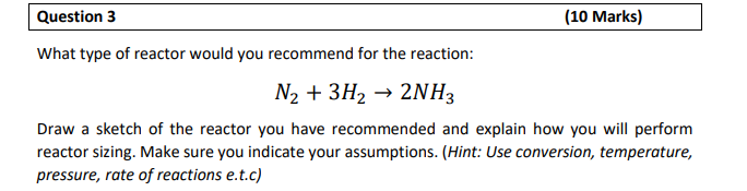 Solved Question 3 (10 Marks) What type of reactor would you | Chegg.com