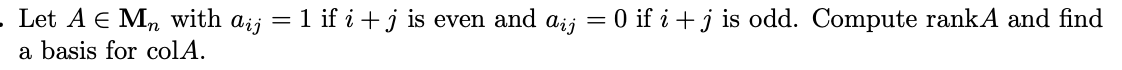 Solved Let AinMn ﻿with aij=1 ﻿if i+j ﻿is even and aij=0 ﻿if | Chegg.com