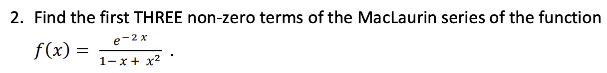 Solved 2. Find the first THREE non-zero terms of the | Chegg.com