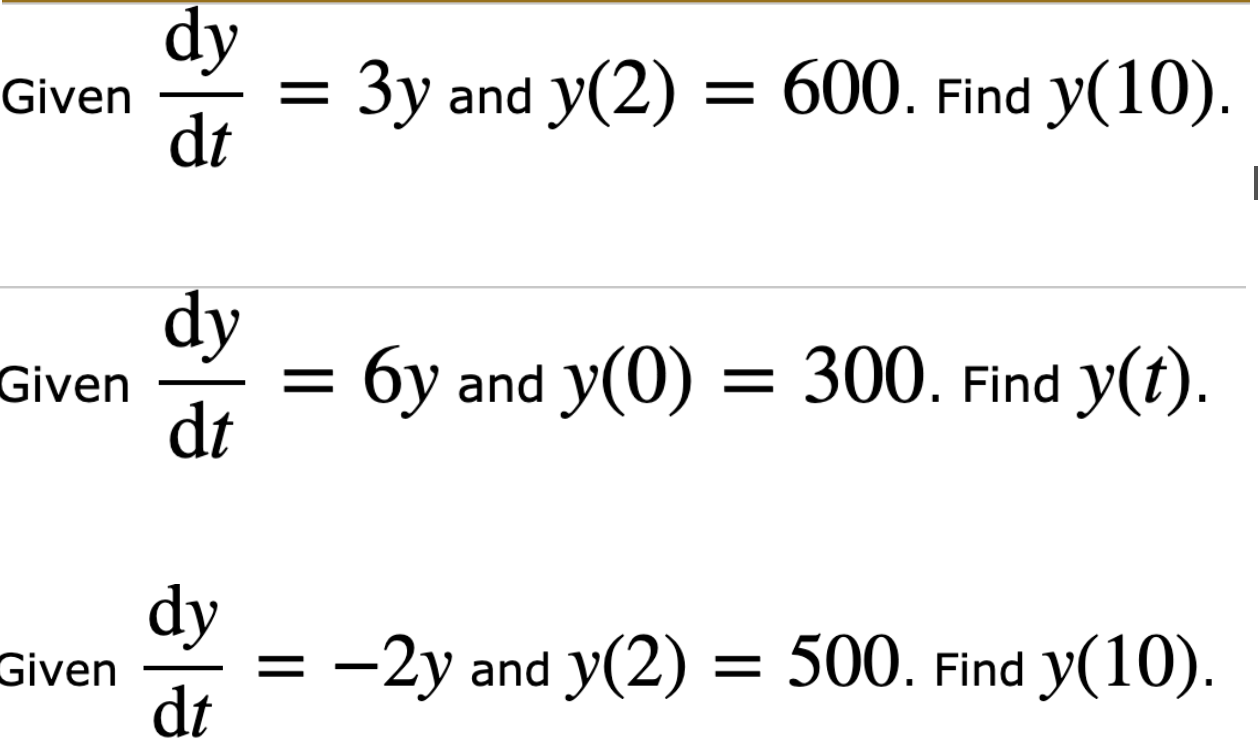 Solved Given dy dt 3y and y(2) = 600. Find y(10). Given dy | Chegg.com