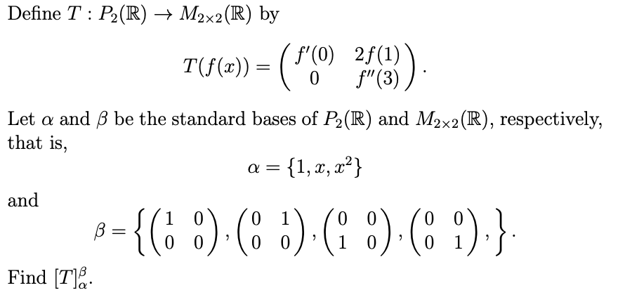 Solved Define T:P2(R)→M2×2(R) by | Chegg.com