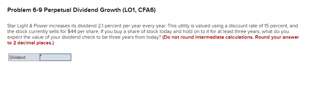 Solved Problem 6-9 Perpetual Dividend Growth (LO1, CFA6) | Chegg.com