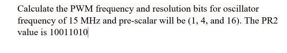 Solved Calculate the PWM frequency and resolution bits for | Chegg.com