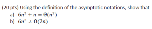 Solved (20 pts) Using the definition of the asymptotic | Chegg.com