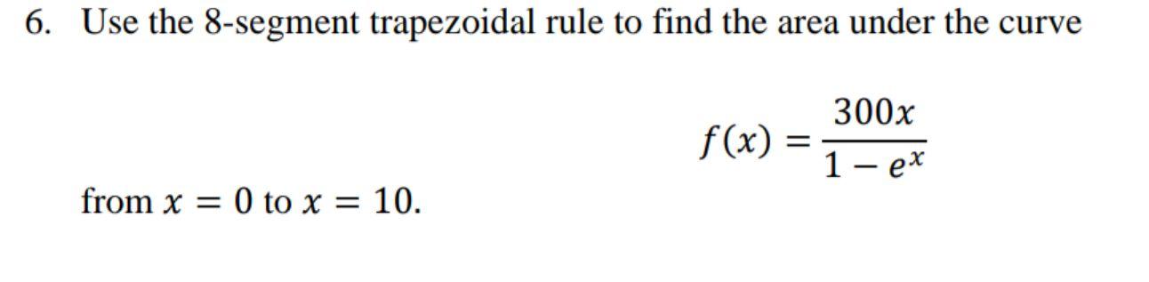 Solved 6. Use the 8-segment trapezoidal rule to find the | Chegg.com