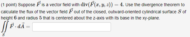Solved (1 point) Suppose F is a vector field with div(F(x, | Chegg.com