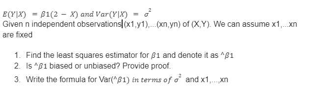 Solved E(Y∣X)=β1(2−X) and Var(Y∣X)=σ2 Given n independent | Chegg.com