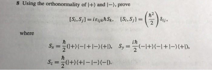 Solved 8 Using the orthonormality of |+) and |-, prove δǐj | Chegg.com