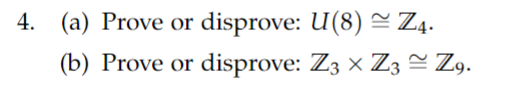 Solved (a) Prove or disprove: \\( U(8) \\cong | Chegg.com Solved (a) Prove or disprove: \\( U(8) \\cong | Chegg.com