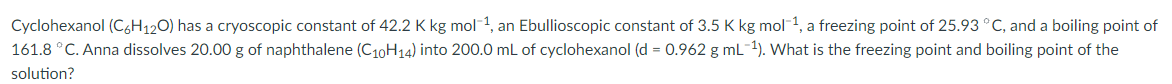 Solved Cyclohexanol (C6H12O) has a cryoscopic constant of | Chegg.com