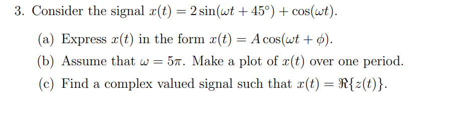 Solved 3. Consider the signal x(t)=2sin(ωt+45∘)+cos(ωt). (a) | Chegg.com