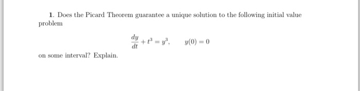 Solved 1. Does the Picard Theorem guarantee a unique | Chegg.com