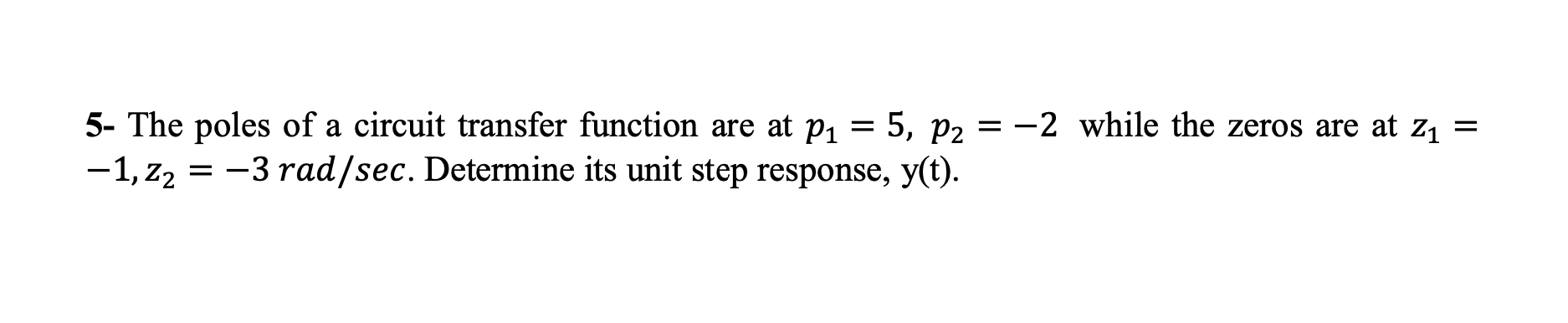 Solved 5- The poles of a circuit transfer function are at | Chegg.com