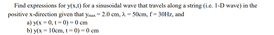 Solved Find expressions for y(x,t) for a sinusoidal wave | Chegg.com