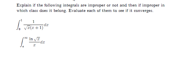 Solved Explain if the following integrals are improper or | Chegg.com