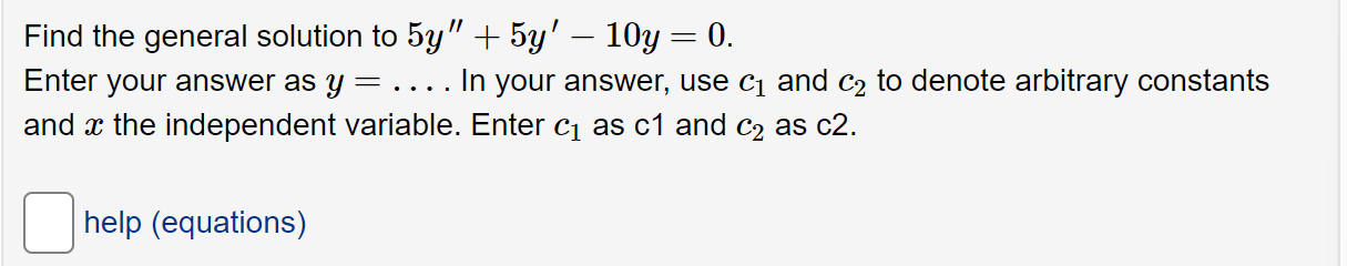 Solved Find the general solution to 5y′′+5y′−10y=0. Enter | Chegg.com