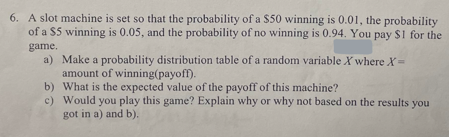 Solved 6. A slot machine is set so that the probability of a | Chegg.com