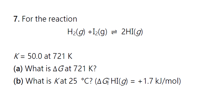 Solved 7. For the reaction H2(g) +12(g) = 2HI(g) K = 50.0 at | Chegg.com