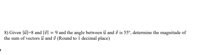 Solved 8) Given ∣u∣=8 and ∣v∣=9 and the angle between u and | Chegg.com