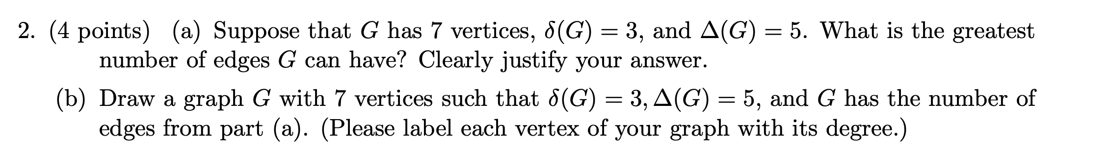 Solved 2. (4 points) (a) Suppose that G has 7 vertices, 8(G) | Chegg.com