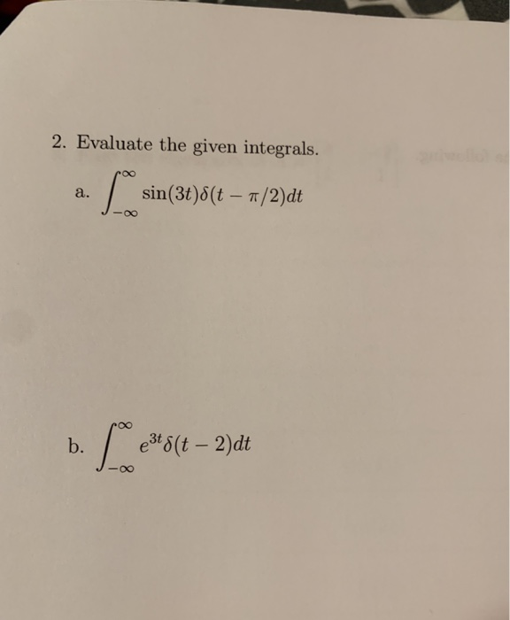 Solved 2. Evaluate the given integrals. .sin(3t)o(t - /2)dt | Chegg.com