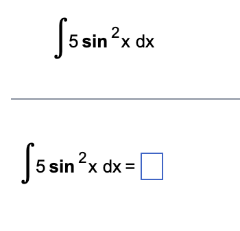 Solved ∫5sin2xdx ∫5sin2xdx= | Chegg.com