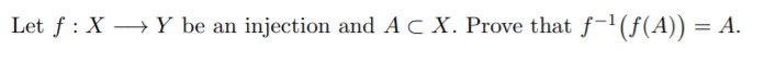 Solved Let f :X + Y be an injection and A C X. Prove that | Chegg.com