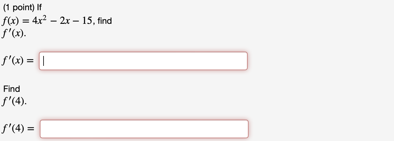 Solved (1 point) If f(x)=4x2−2x−15 f′(x) f′(x)= Find f′(4) | Chegg.com