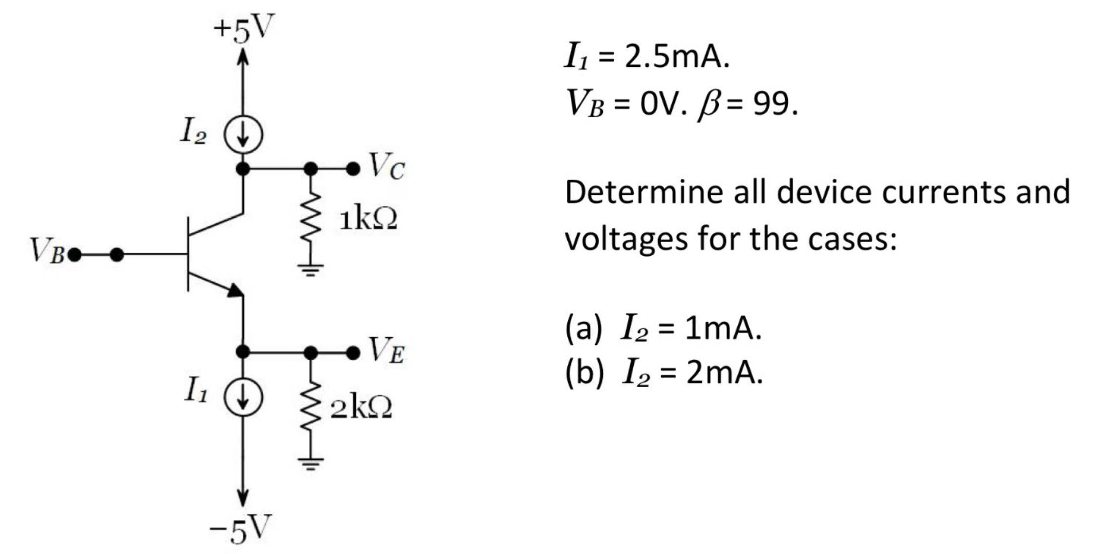 Solved I1=2.5mA.VB=0V.β=99.Determine all device currents | Chegg.com