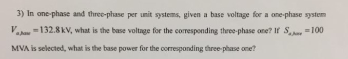 Solved 3) In one-phase and three-phase per unit systems, | Chegg.com