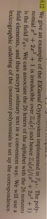 Solved We give an example of the ElGamal Cryptosystem | Chegg.com