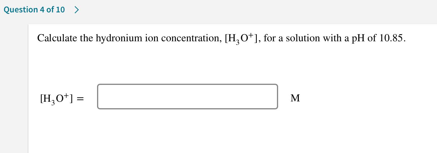 Solved Question 4 of 10 > Calculate the hydronium ion | Chegg.com