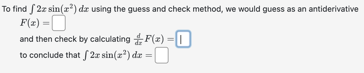 Solved To find ∫2xsin(x2)dx using the guess and check | Chegg.com