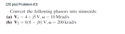 Solved (20 pts) Problem \#3: Convert the following phasors | Chegg.com