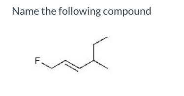 Solved Name the following compound F Are the following two | Chegg.com