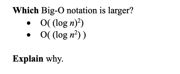 Solved Which Big-O notation is larger? O( (log n)) O( (log | Chegg.com