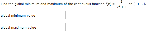 Solved Find the global minimum and maximum of the continuous | Chegg.com