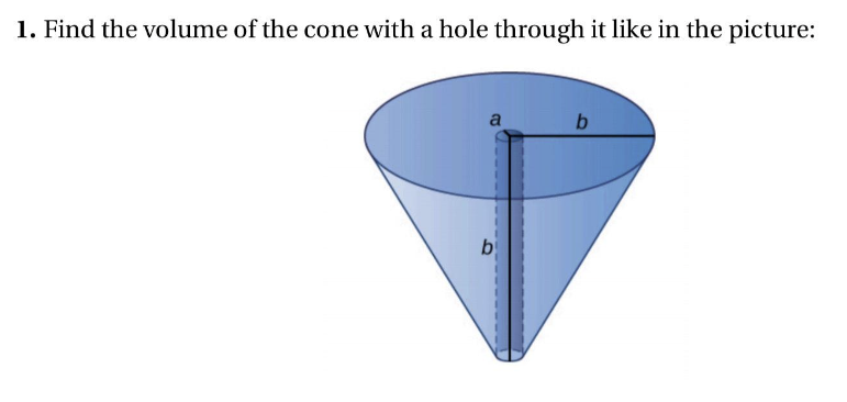 Solved 1. Find the volume of the cone with a hole through it | Chegg.com